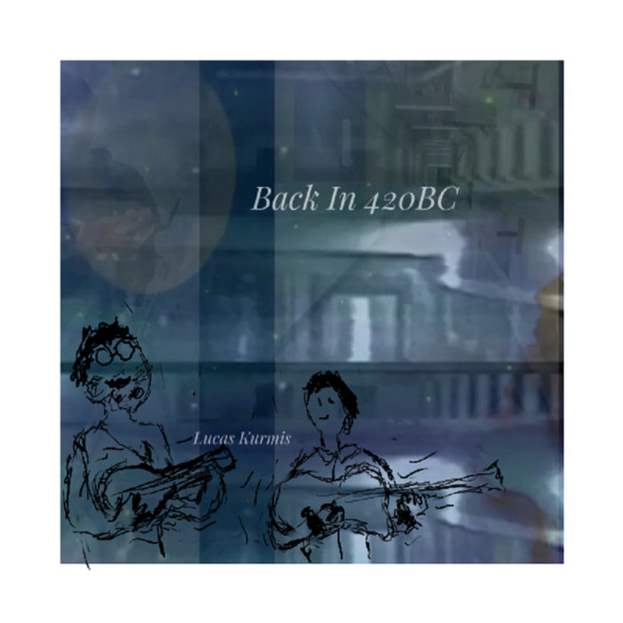 Back in 420BC (feat. Kyrie Nova) | Lucas Kurmis