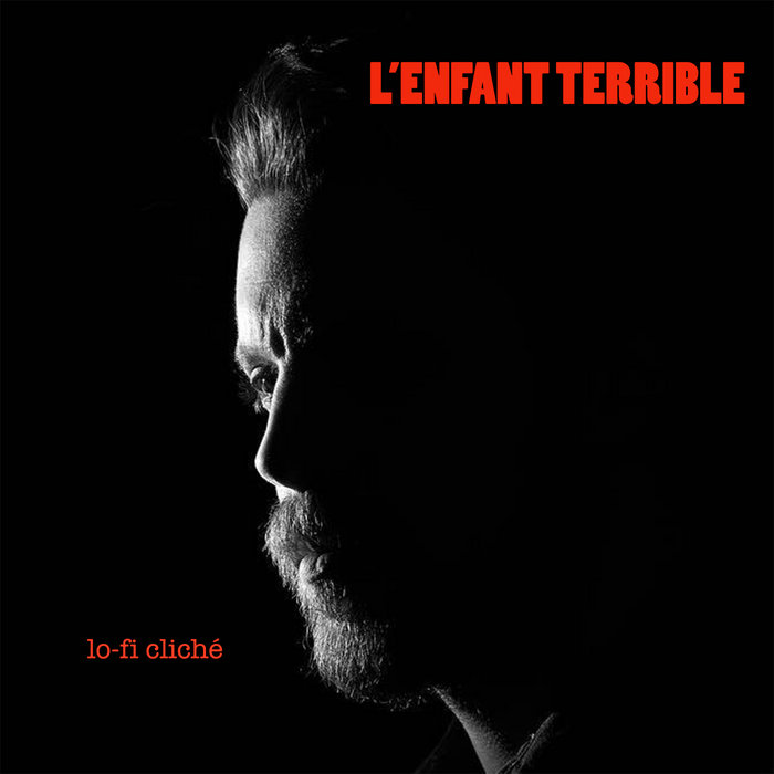lo-fi cliché | L'ENFANT TERRIBLE