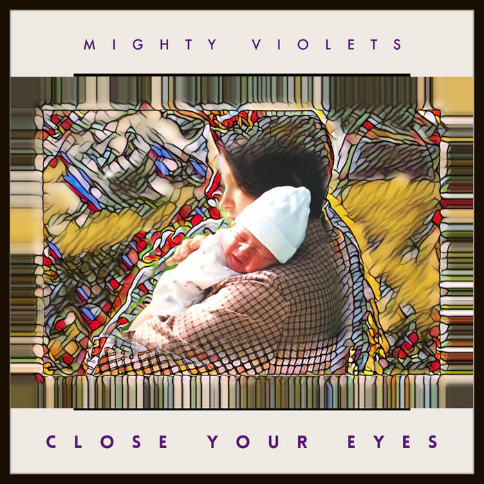 Close Your Eyes | Mighty Violets