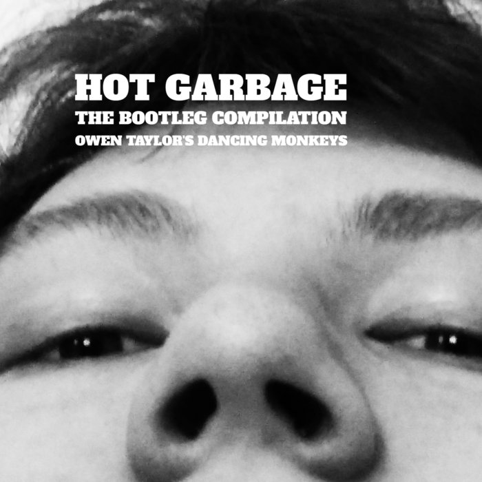 Hot Garbage: The Bootleg Compilation | Owen Taylor's Dancing Monkeys ...