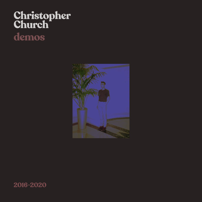 demos 2016-2020 | Christopher Church | C H R I S T O P H E R C H U R C H