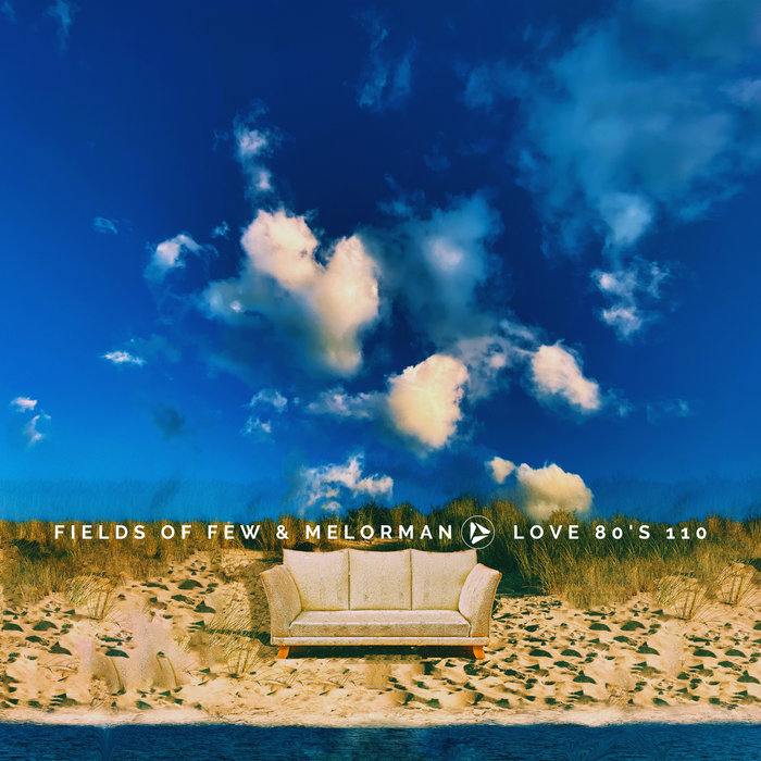 Love 80's 110 | Fields of Few & Melorman | Melorman