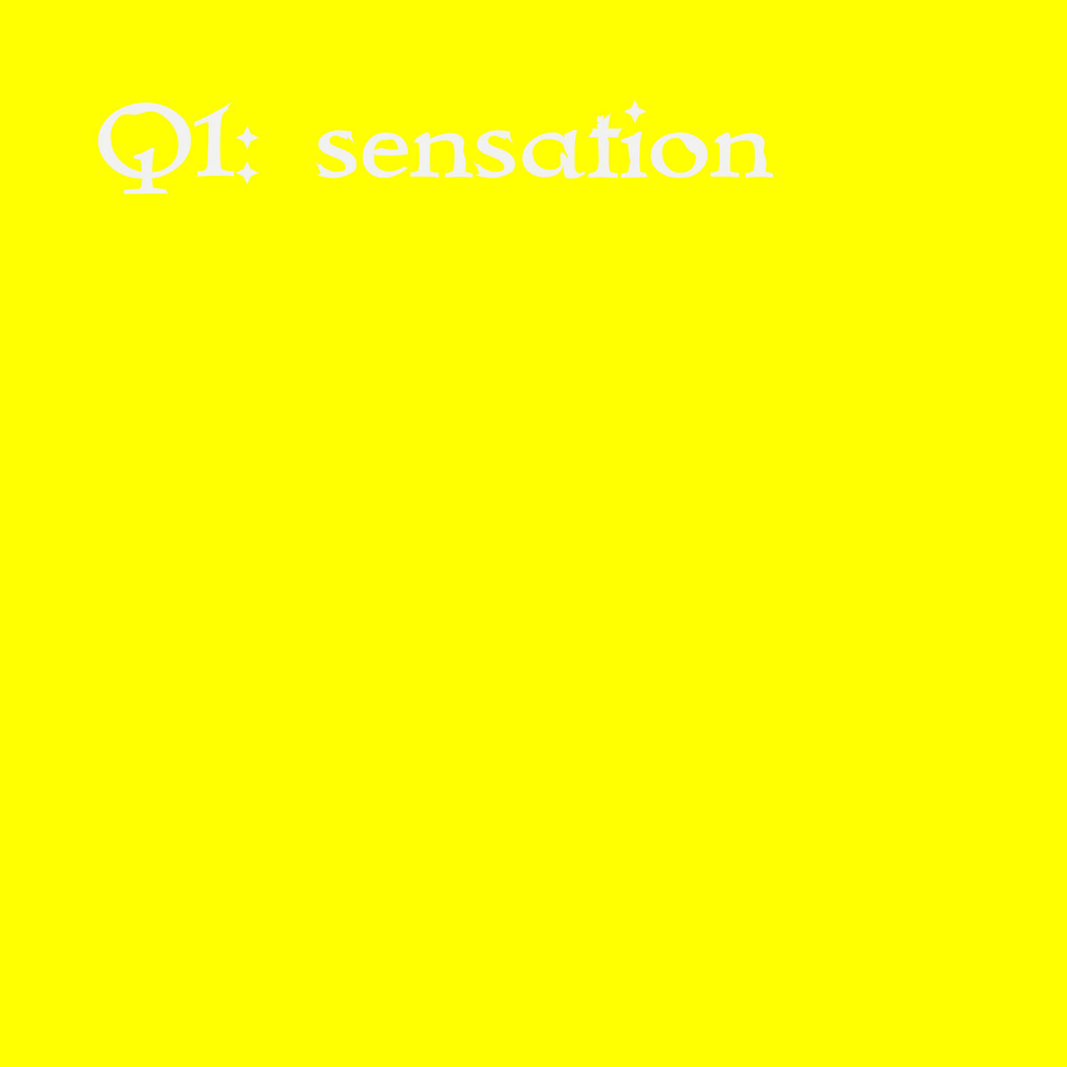Q1: sensation | Q: Source | First Earth Records