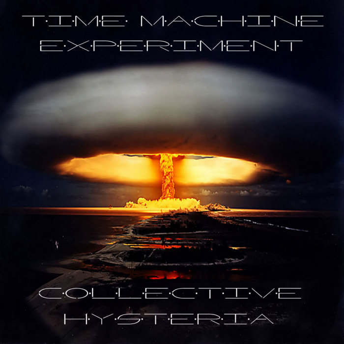 Collective Hysteria | Time Machine Experiment | Dragon's Records USA