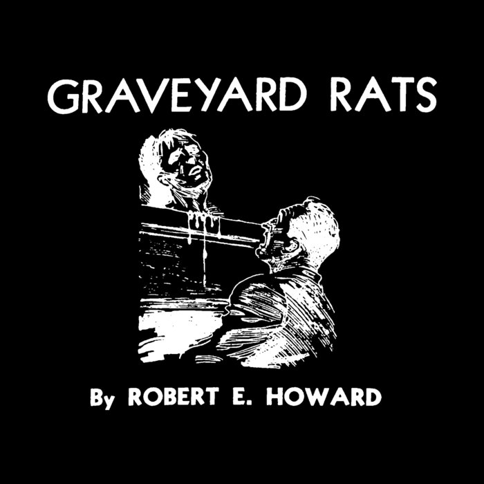 Graveyard Rats by Robert E. Howard | The Eldritch Archives
