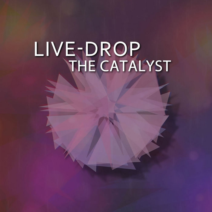 The Catalyst | Live-Drop | Dead-Drop