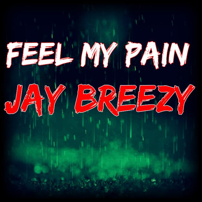 Feel My Pain | Jay Breezy