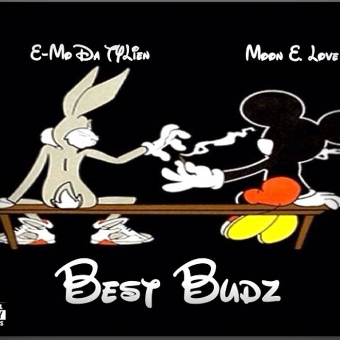 Best Budz | Best Budz (E-Mo Da TYLien & Moon E Love) | E-Mo Da TYLien
