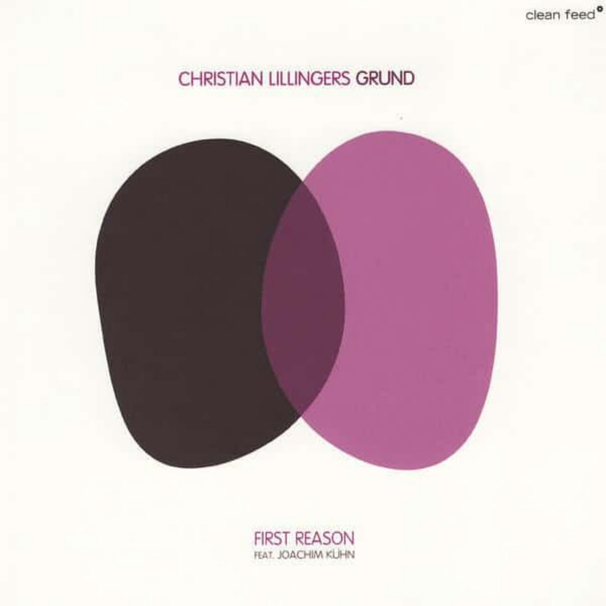 First Reason | Christian Lillingers Grund Feat. Joachim Kühn | Clean Feed