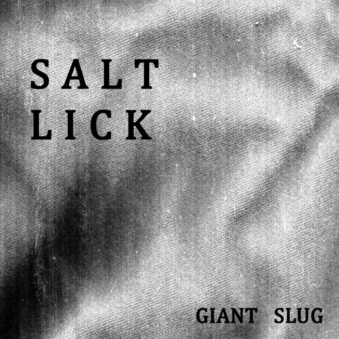 SALT LICK | GIANT SLUG | The Unmaker