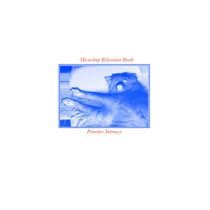 Primitive Intimacy | Microsleep Relaxation Booth | beauty and disgust ...