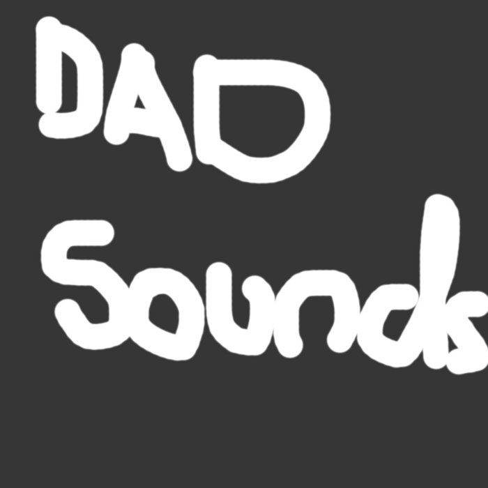 Dad Sounds | Dad