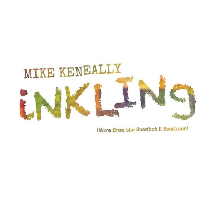 Inkling (More from the Scambot 2 Sessions) | Mike Keneally