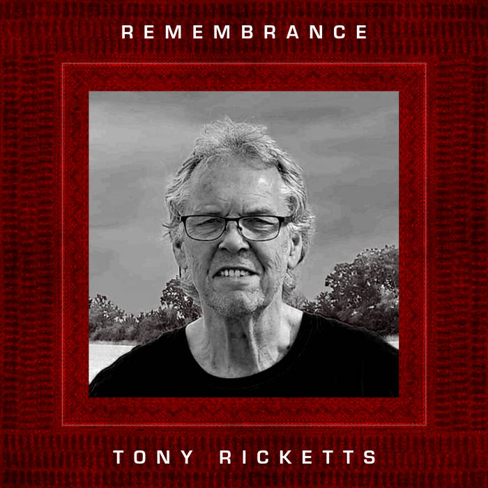 REMEMBRANCE | Tony Ricketts