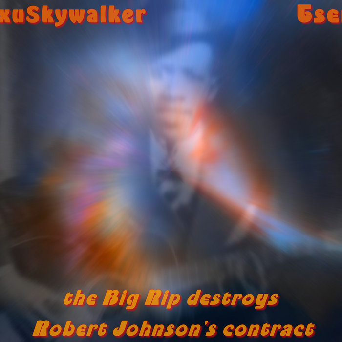 the Big Rip destroys Robert Johnson's contract | LexuSkywalker Tseng ...