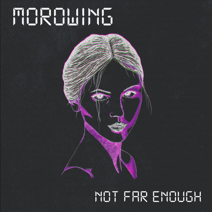 Not Far Enough | Morowing