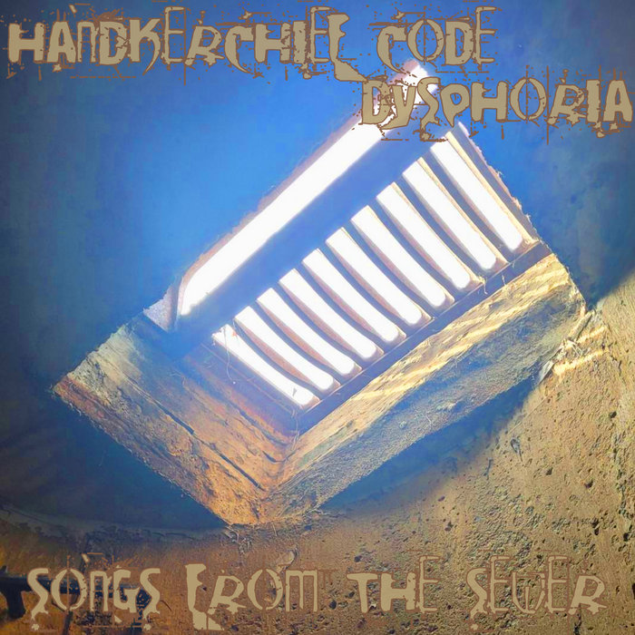 DYSPHORIA: SONGS FROM THE SEWER | handkerchief code
