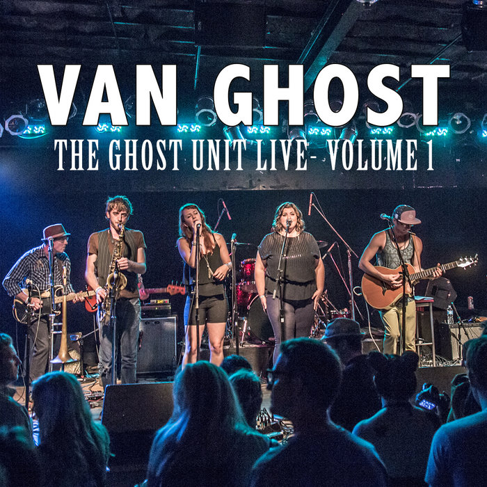 The Ghost Unit Live - Volume 1 | Van Ghost