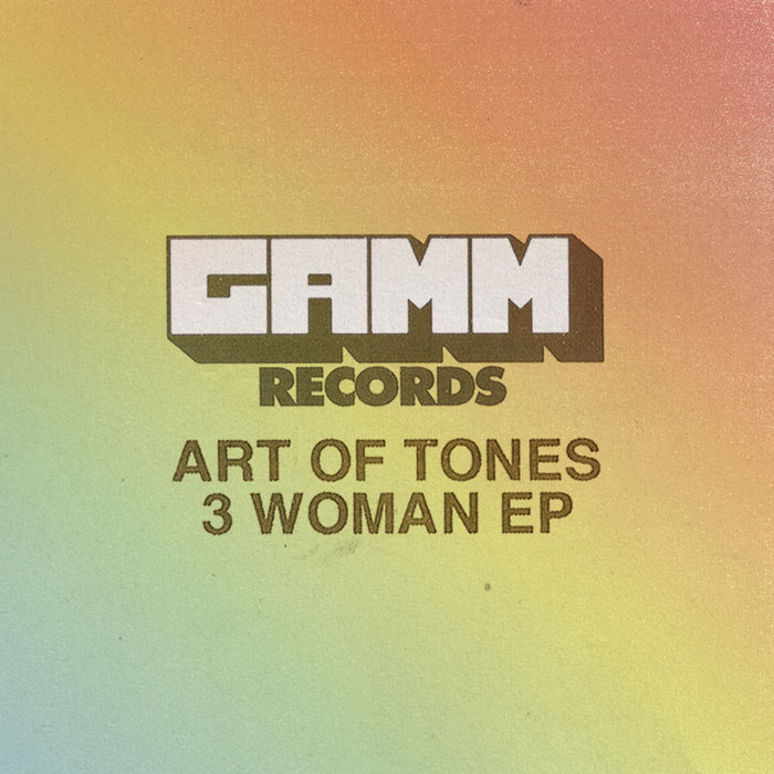 3 Woman EP (re-up) | Art Of Tones | G.A.M.M. Enterprises