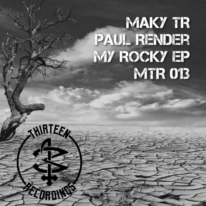 My Rocky EP | Maky TR , Paul Render | Thirteen Recordings