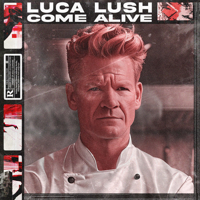 COME ALIVE Ft. Gordon Ramsey | LUCA LUSH