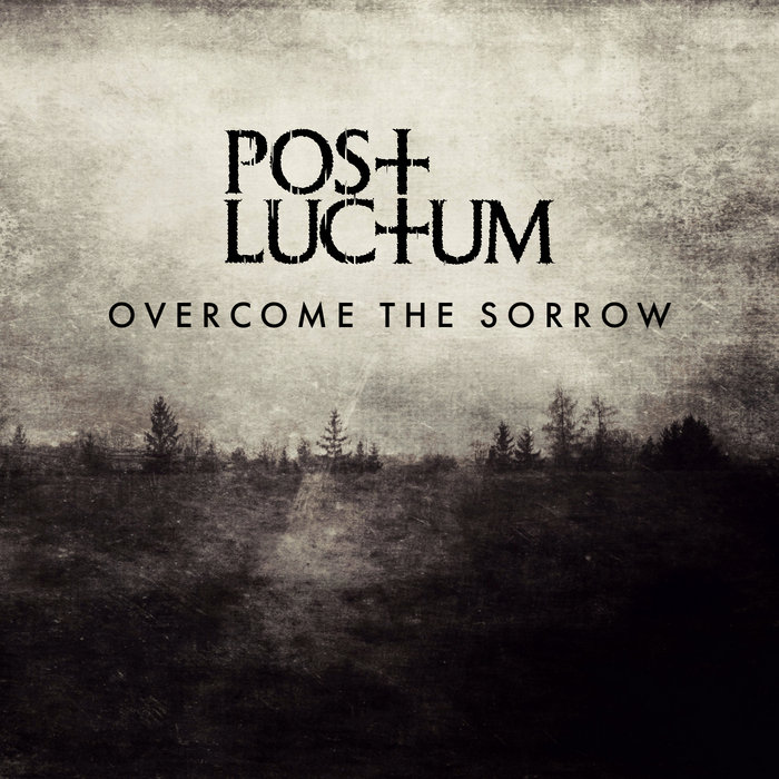 Overcome the Sorrow | Post Luctum