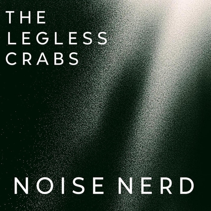 Legless Crabs - Noise Nerd | metal postcard records