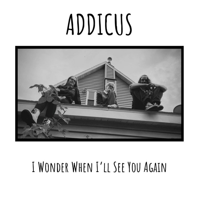 I Wonder When I'll See You Again | Addicus