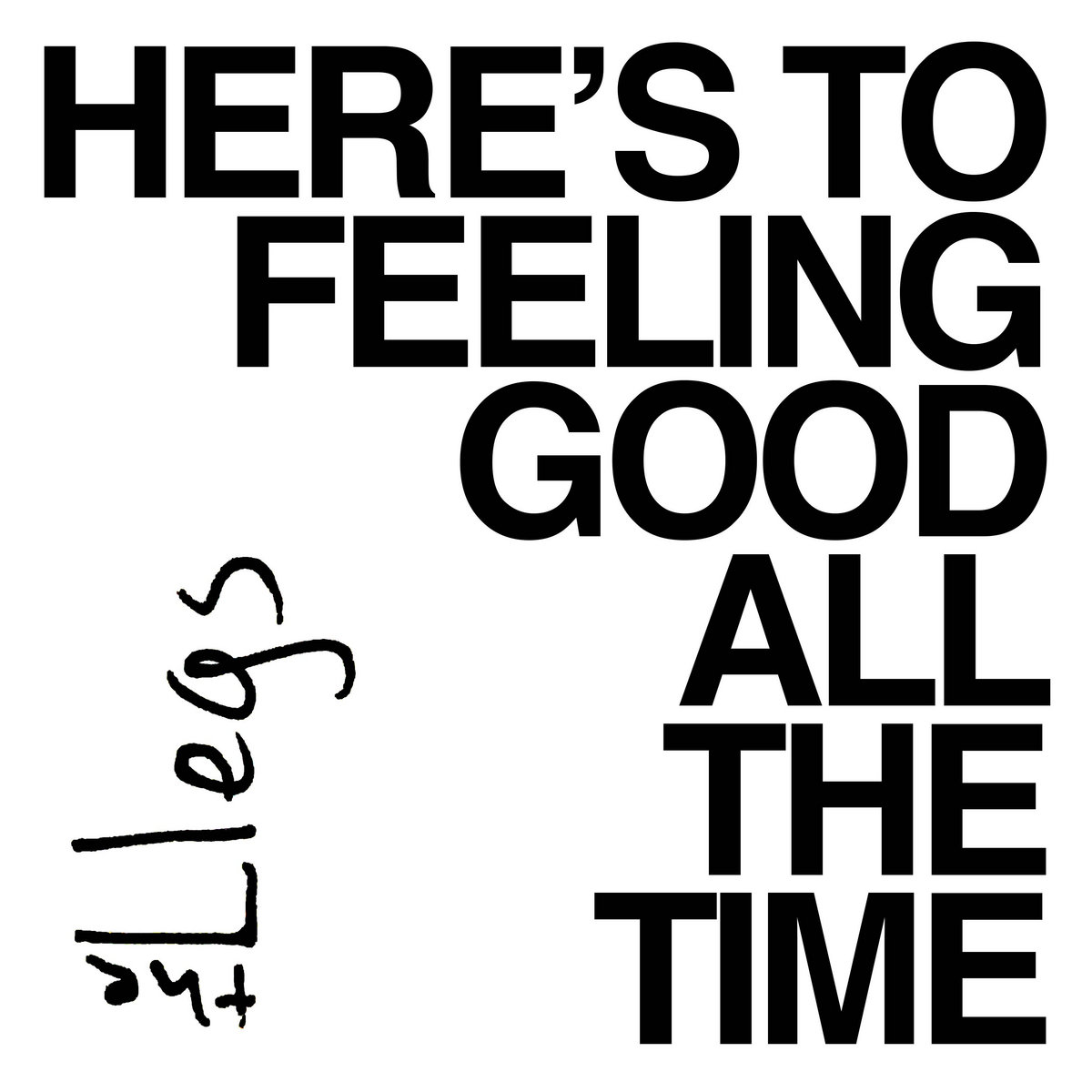 Heres To Feeling Good All The Time | The Llegs