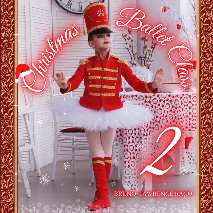 Christmas Ballet Class, Vol.2 | Bruno Lawrence Raco / Ballet Music CH ...