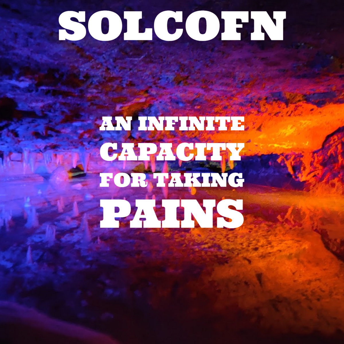 An Infinite Capacity for Taking Pains | Solcofn