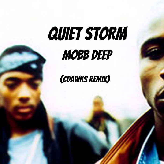 Quiet Storm - Mobb Deep (CDAWKS REMIX) | Corey Dawkins