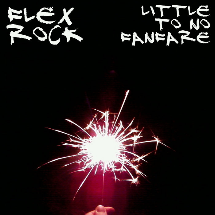 Little To No Fanfare | Flex Rock | Summitt Rouss / Flex Rock