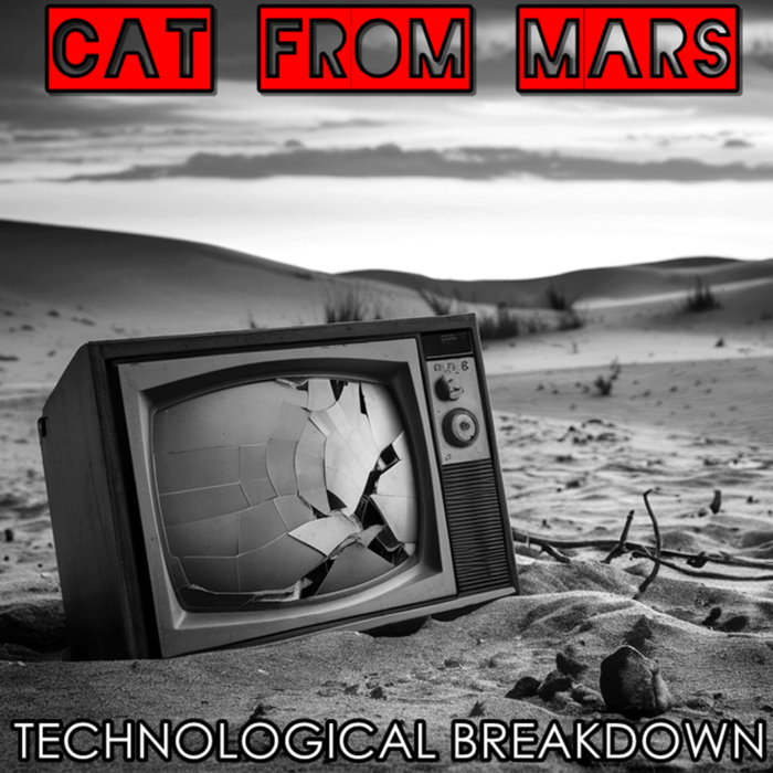 TECHNOLOGICAL BREAKDOWN | Cat From Mars