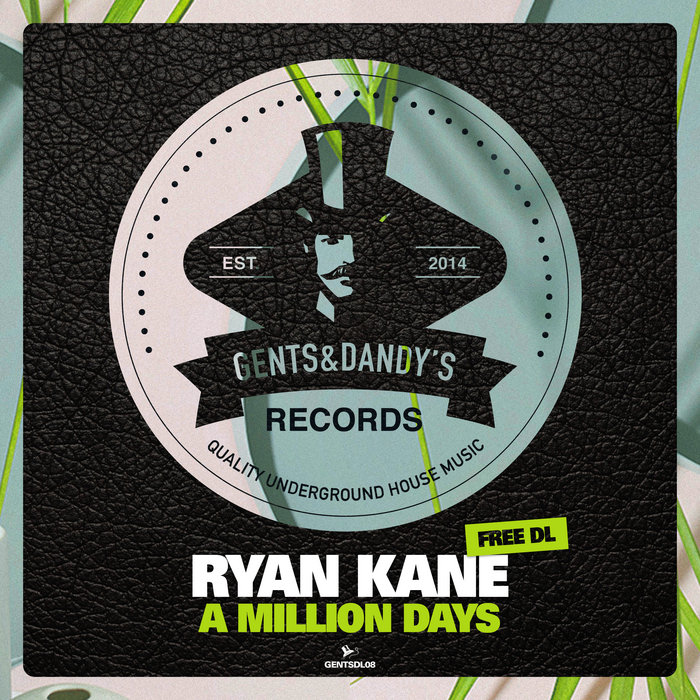 Ryan Kane - A Million Days (Free DL) | Ryan Kane | Gents & Dandy's Records