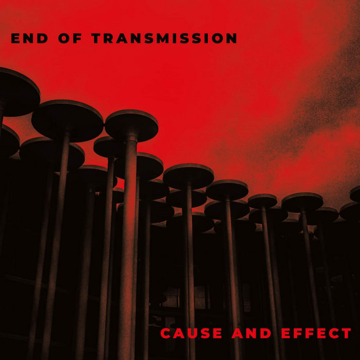 Cause And Effect | End Of Transmission