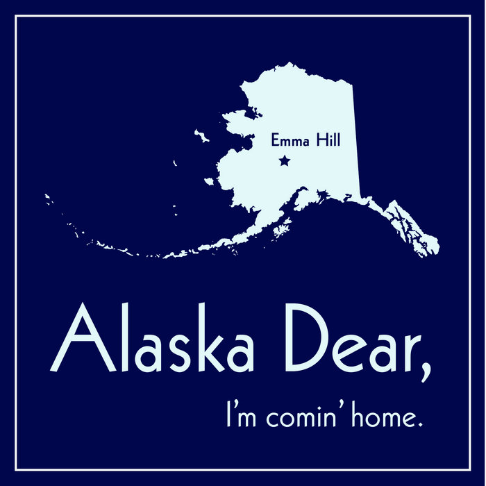 Alaska Dear, I'm Comin' Home | Emma Hill