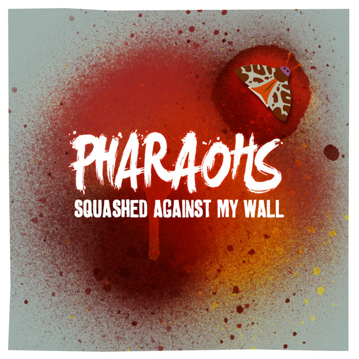 Pharaohs - Squashed Against My Wall | All Aboard Records