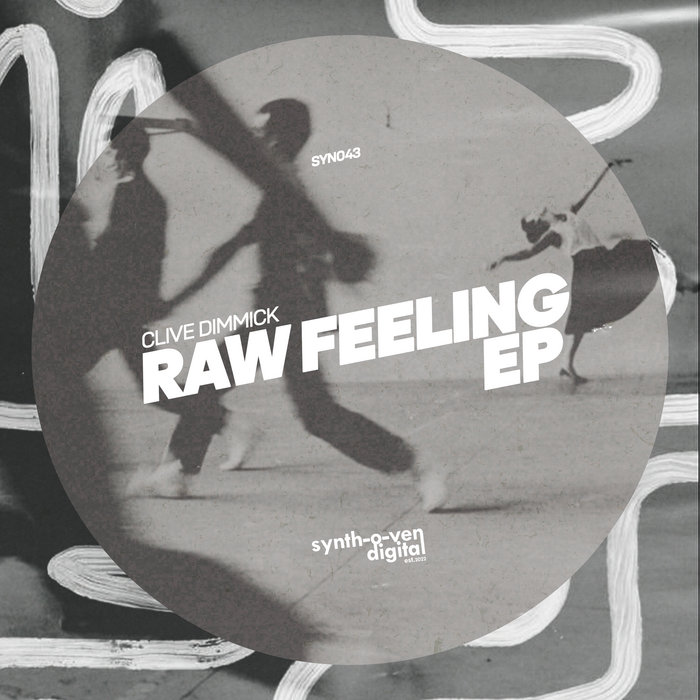 Raw Feeling EP | Clive Dimmick | Synth-O-Ven Digital