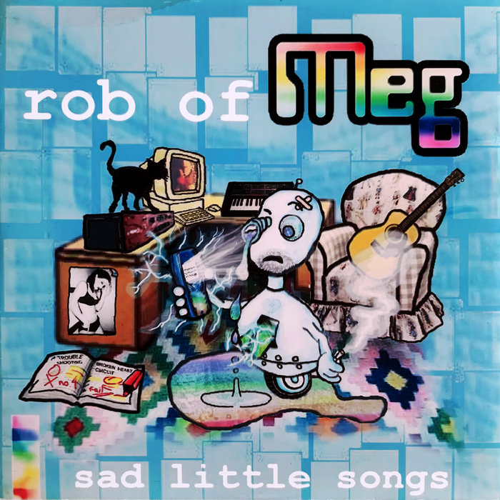 Sad Little Songs | Rob of Meg | Meg
