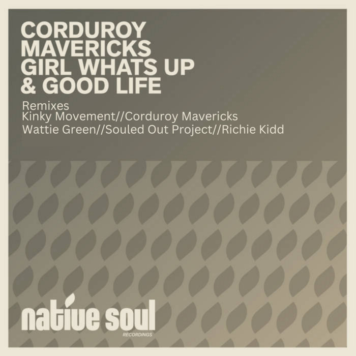 Corduroy Mavericks - Girl Whats Up / Good Life | Native Soul Recordings