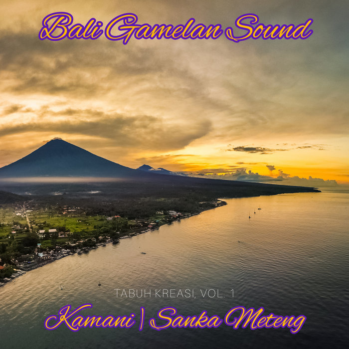 Tabuh Kreasi Vol. 1 | Bali Gamelan Sound Tabuh Kreasi Vol. 1 | Bali Gamelan Sound