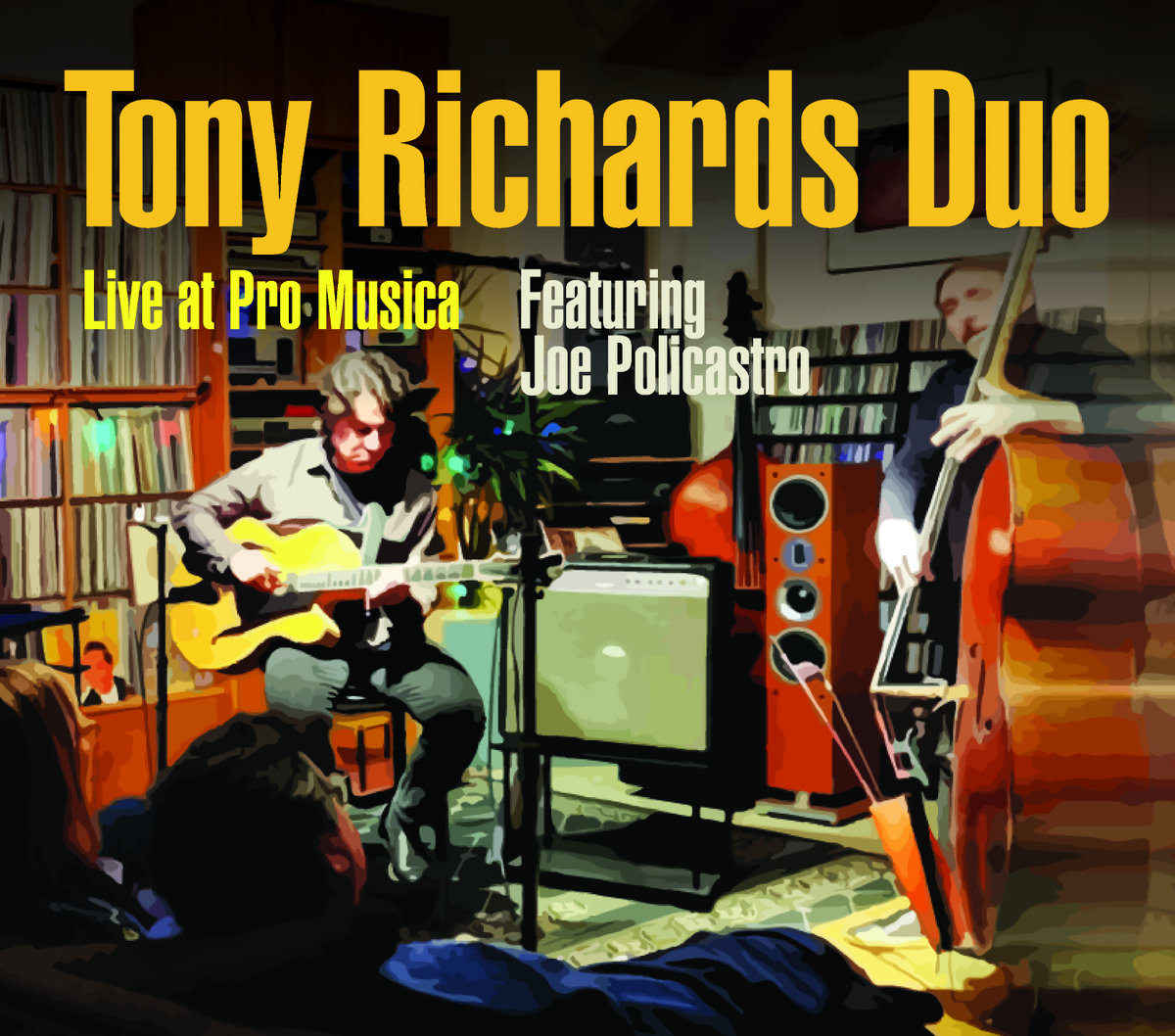 Tony Richards Duo, Live at Pro Musica - featuring Joe Policastro | Tony ...