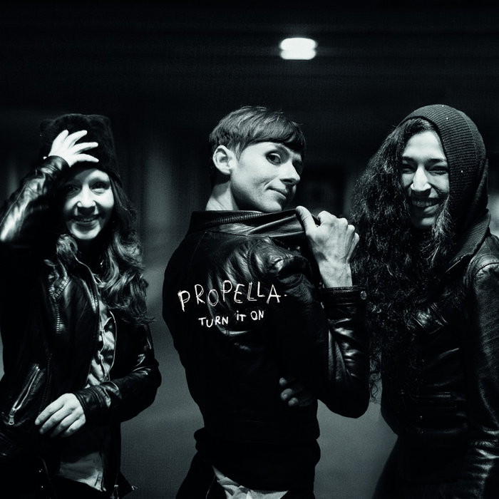 Turn It On | Propella