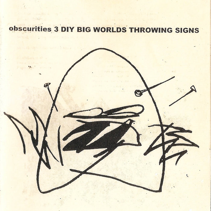 Obscurities 3 - DIY BIG WORLDS: Throwing Signs | various artists | Mike ...