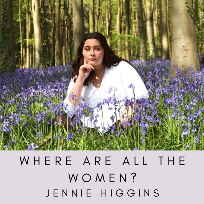 Where Are All The Women? | Jennie Higgins