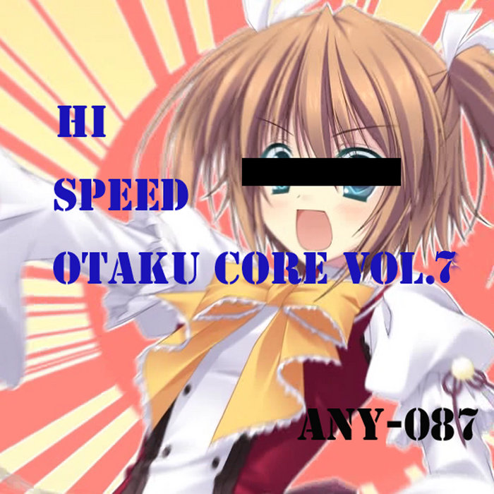 Any-087 HI SPEED OTAKU CORE Vol.7 | MO | AnythingRecords