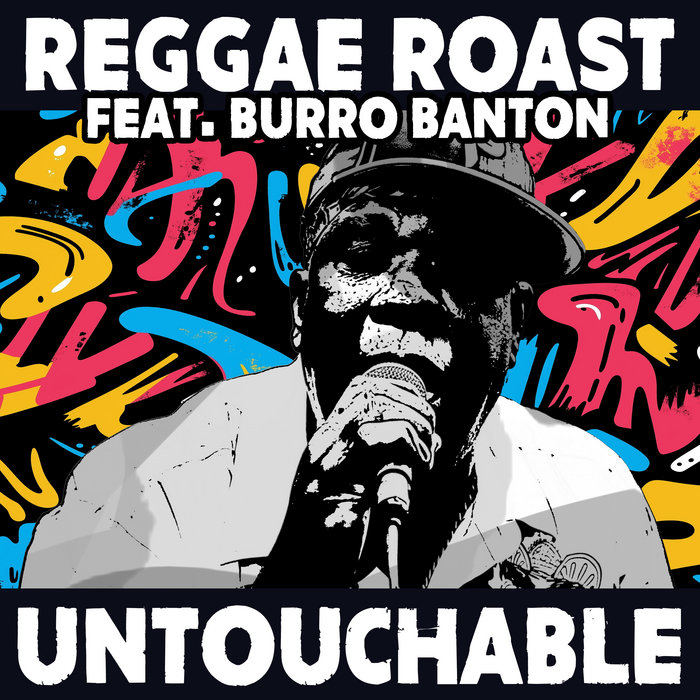 Untouchable | Reggae Roast, Burro Banton | Reggae Roast