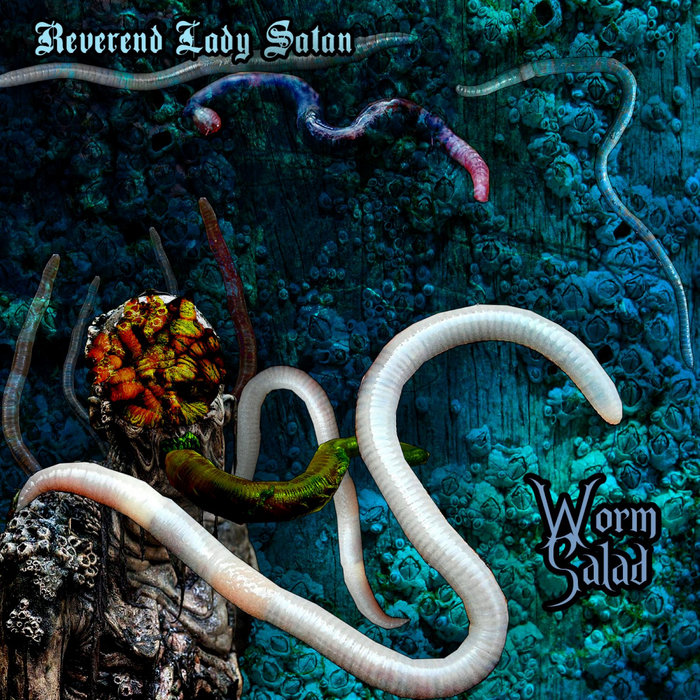 Worm Salad | Reverend Lady Satan