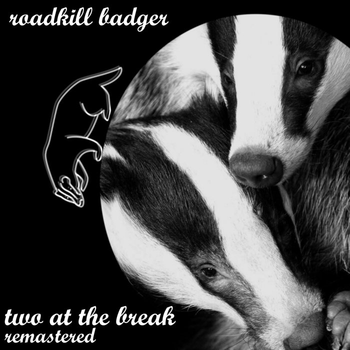Two at the Break [Remastered] | Roadkill Badger